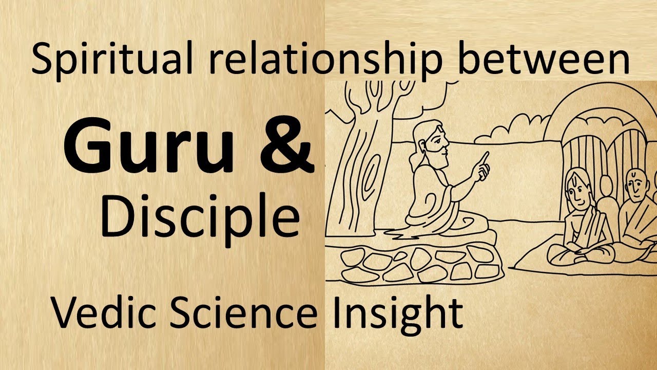 Spiritual relationship between Guru and disciple - A Vedic Science ...