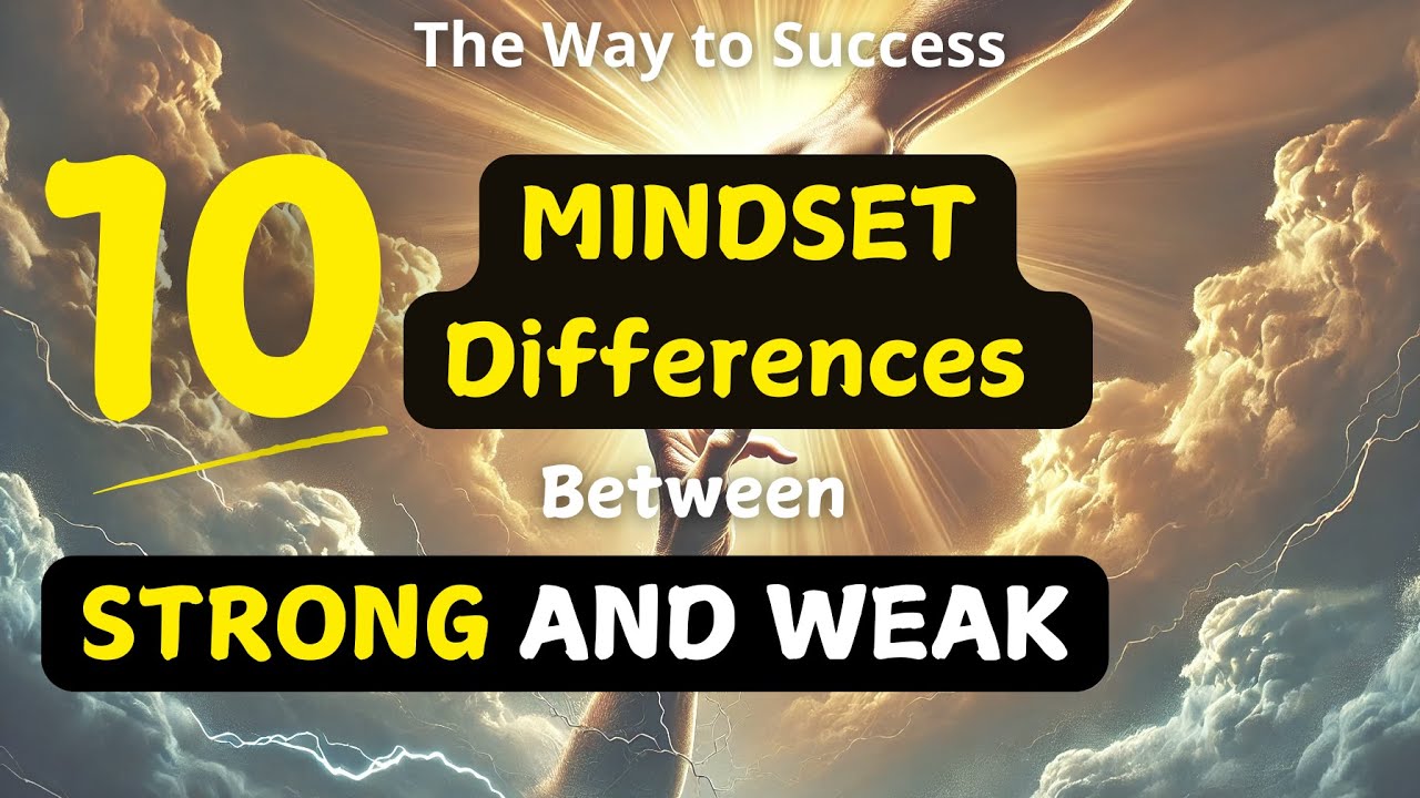 10 Key MINDSET Differences Between Strong And Weak - YouTube