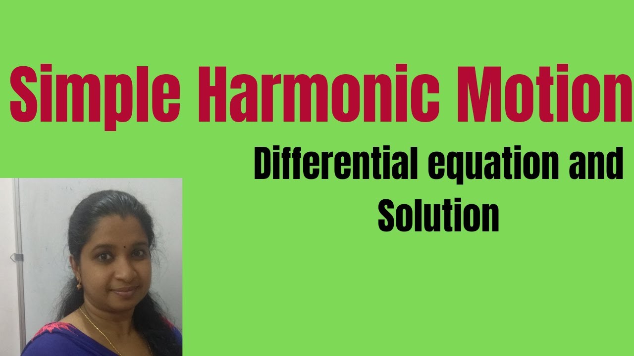 Simple Harmonic Motion-Differential Equation and Solution - YouTube