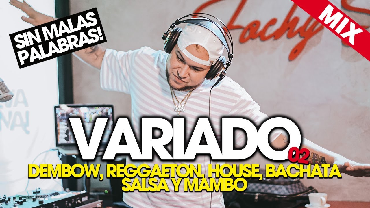 VARIADO MIX 02 (DEMBOW, REGGAETON, HOUSE, BACHATA, SALSA Y MAMBO) | DJ ...