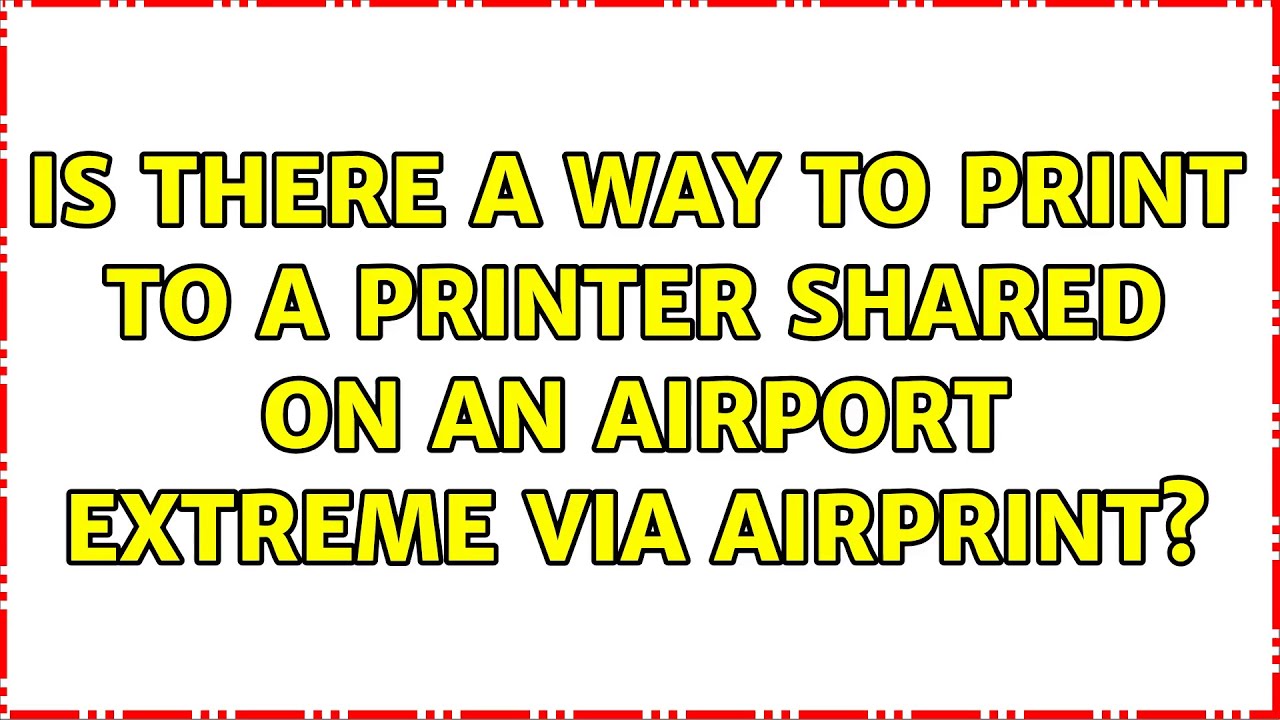 Is There A Way To Print To A Printer Shared On An Extreme Via Is There A Way To Print To A Printer Shared On An Extreme Via