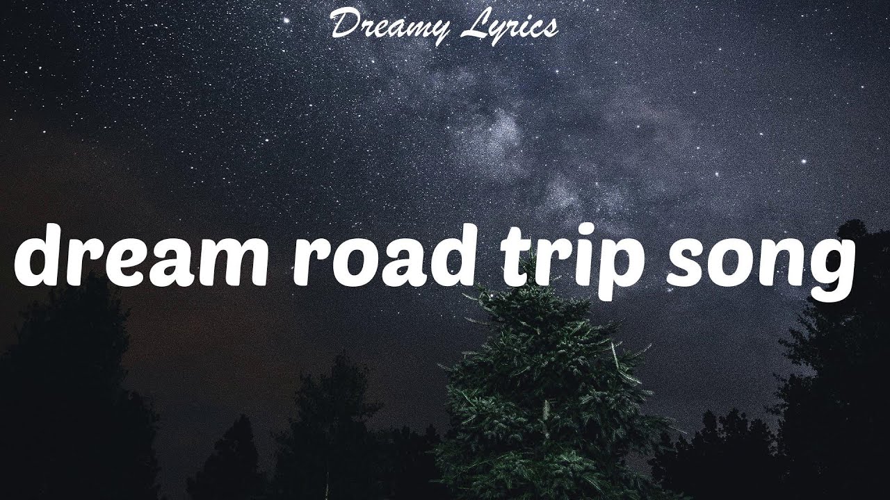 dream road trip song 🌙 Dreamy music mix - YouTube