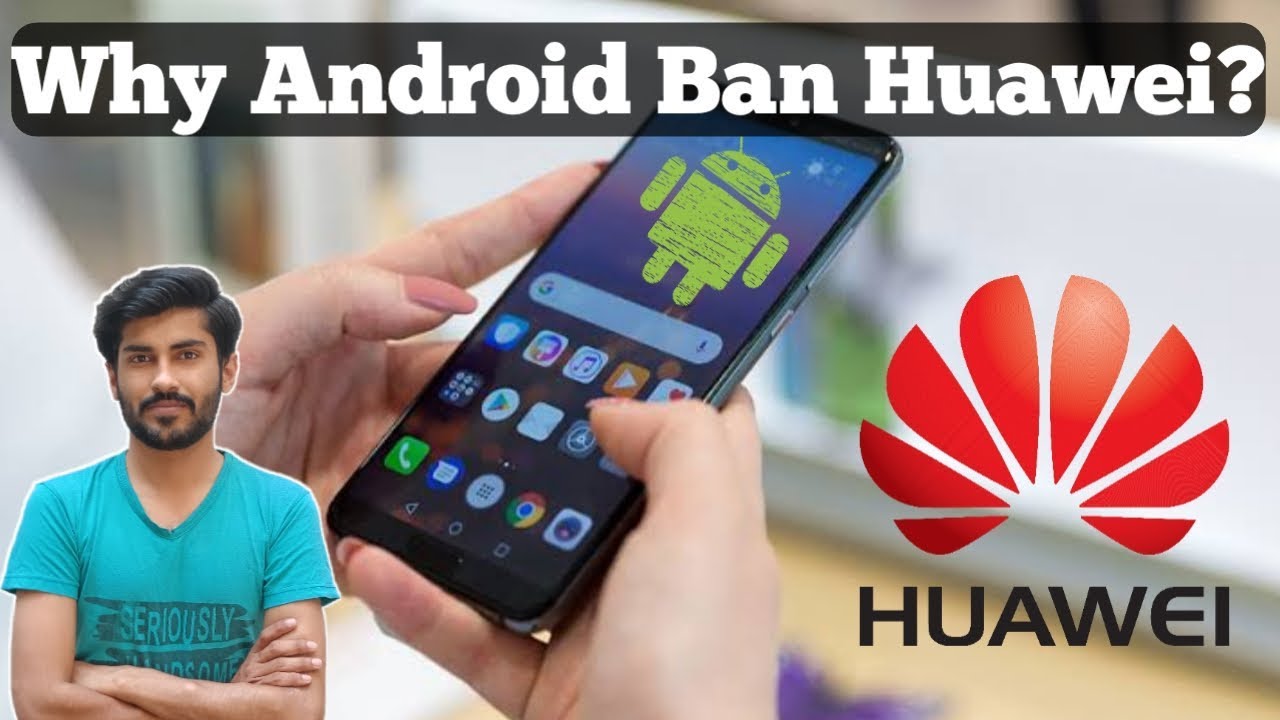 Why Android Ban Huawei [Huawei Death In Urdu/Hindi] - YouTube