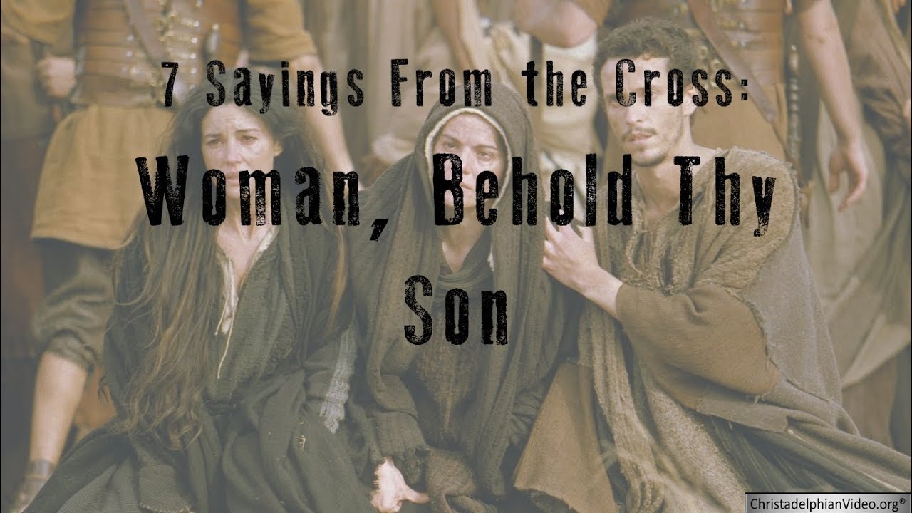 'Woman Behold Thy Son': 7 sayings from the Cross - Study 3 - YouTube