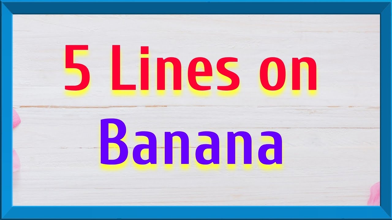 5 lines on banana 🍌, few sentences on Banana, Anjana Talent Classes ...