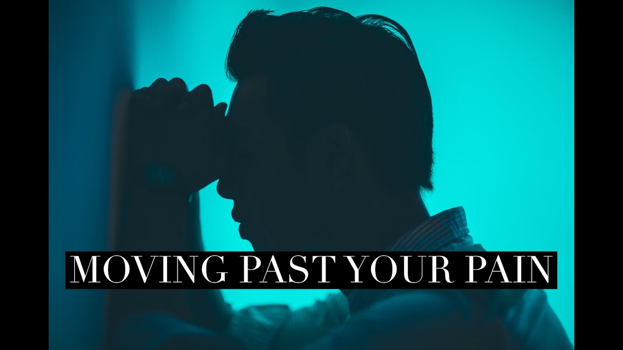 “𝑴𝒐𝒗𝒊𝒏𝒈 𝑷𝒂𝒔𝒕 𝒀𝒐𝒖𝒓 𝑷𝒂𝒊𝒏” - YouTube