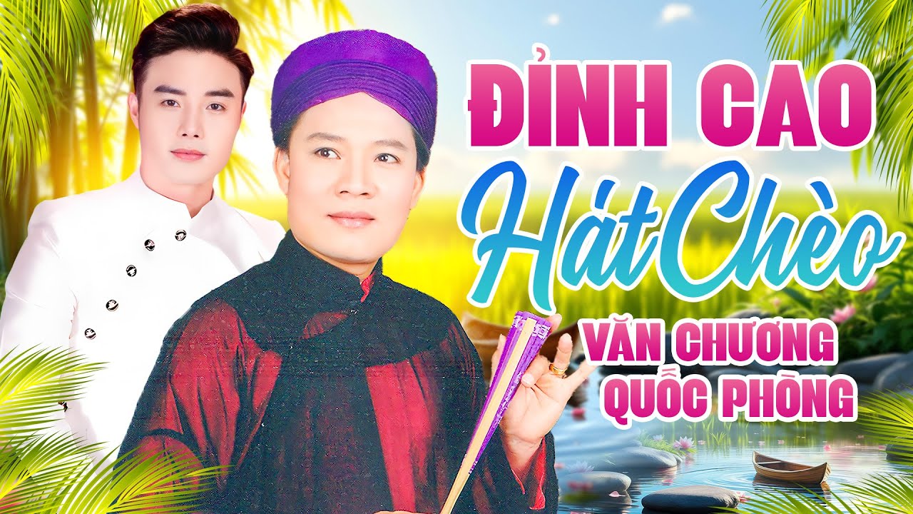 Đỉnh Cao Hát Chèo Văn Chương Quốc Phòng | Hai Giọng Ca Vàng Ghi Dấu Ấn ...