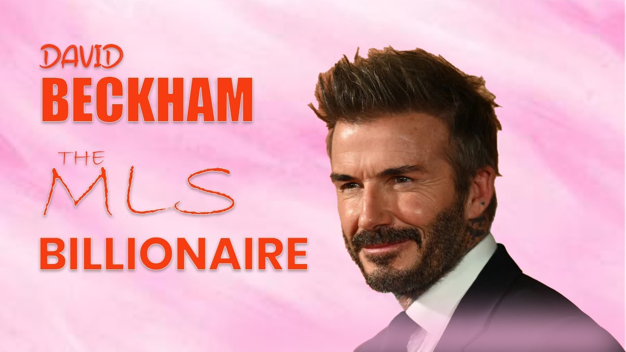 How David Beckham Built an Iconic Major League Soccer Career Into a ...