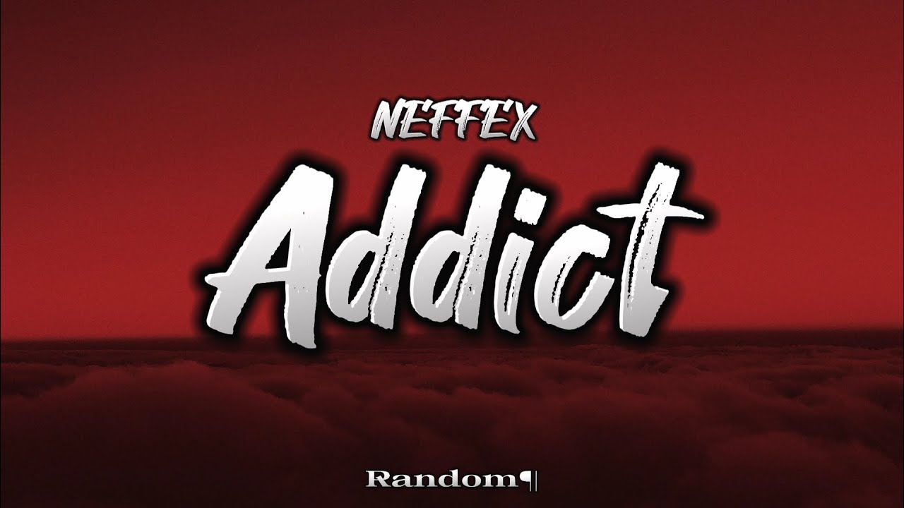 Neffex Addict Lyrics Youtube