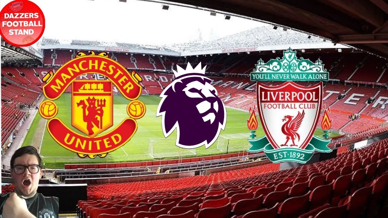 THE BIG RED DERBY!!! MANCHESTER UNITED VS LIVERPOOL LIVE WITH DAZZER ...