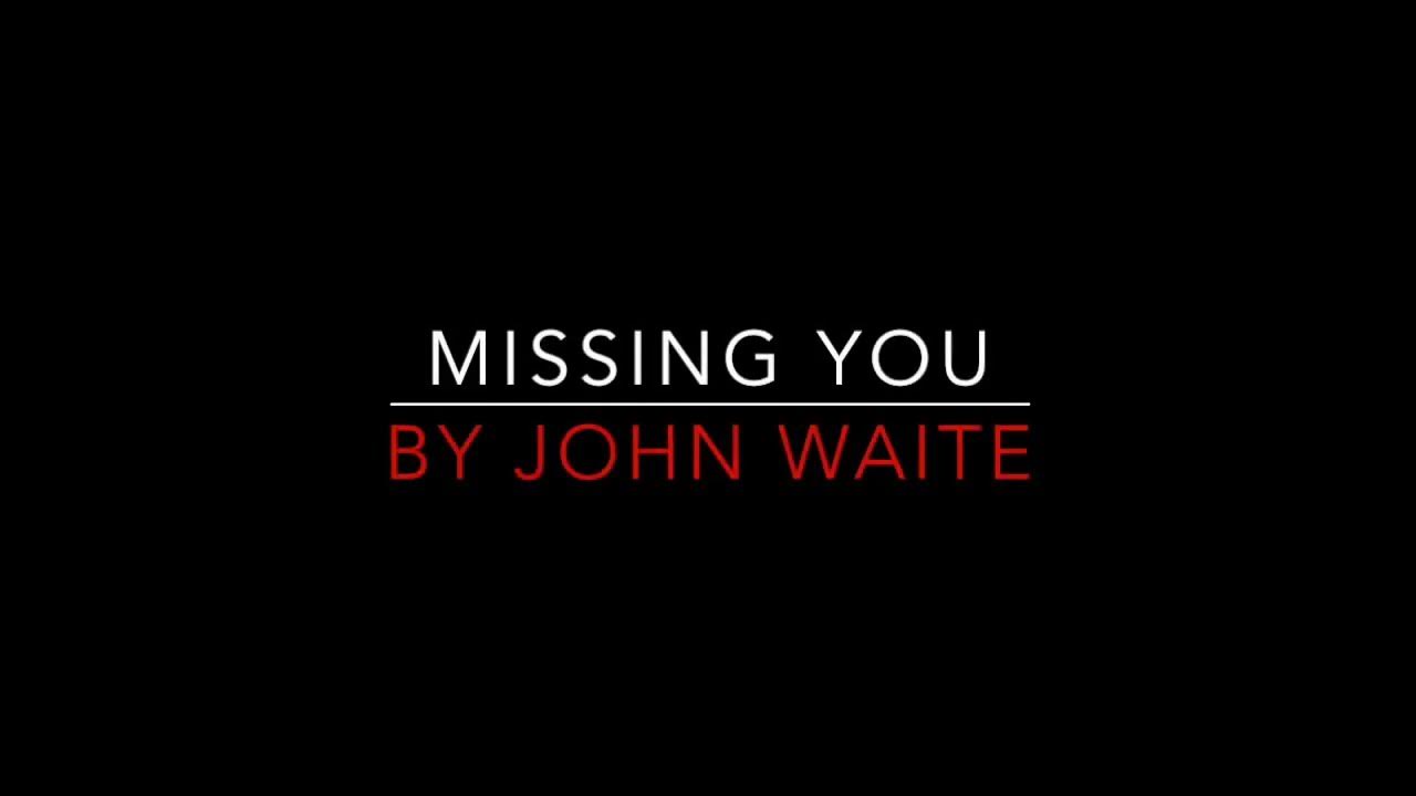 John Waite - Missing You [1984] HD Lyrics - YouTube