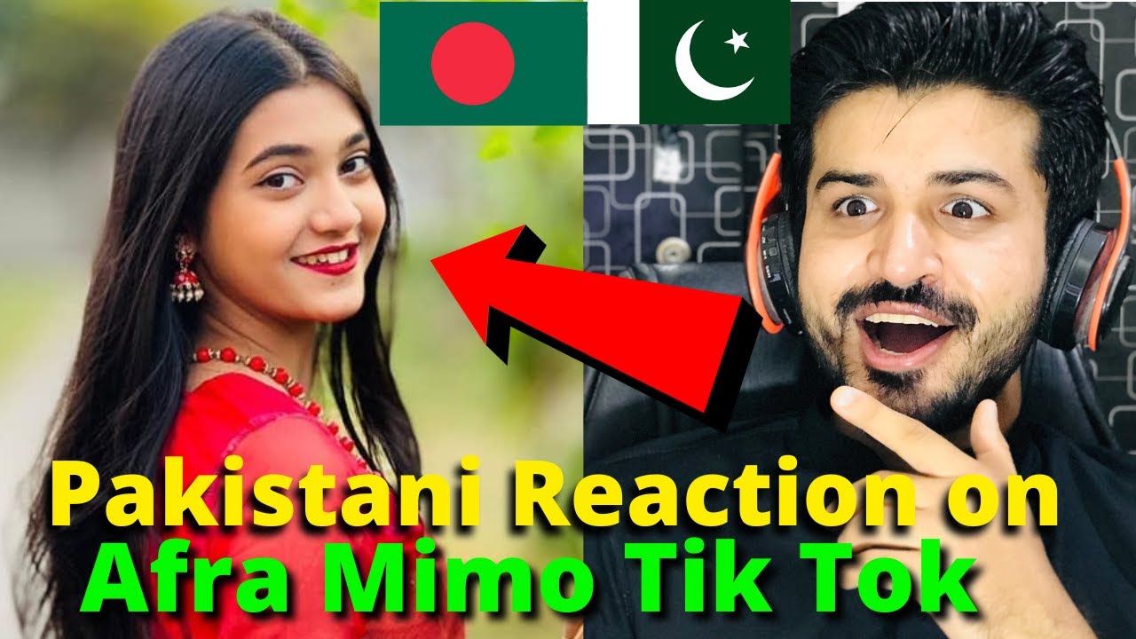 Pakistani Reacts on Bangladesh | Afra Mimo TIK TOK and REELS VIDEOS | Reaction Vlogger - YouTube