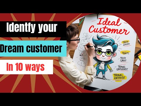10 Simple Ways to Understand and Identify Your Dream Customer: (a ...