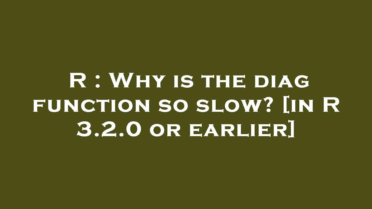 R : Why is the diag function so slow? [in R 3.2.0 or earlier] - YouTube