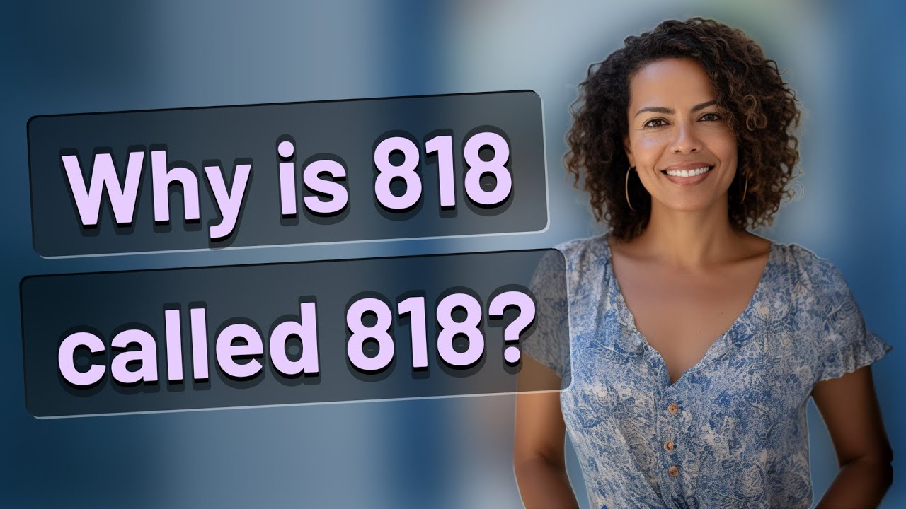 Why is 818 called 818? - YouTube
