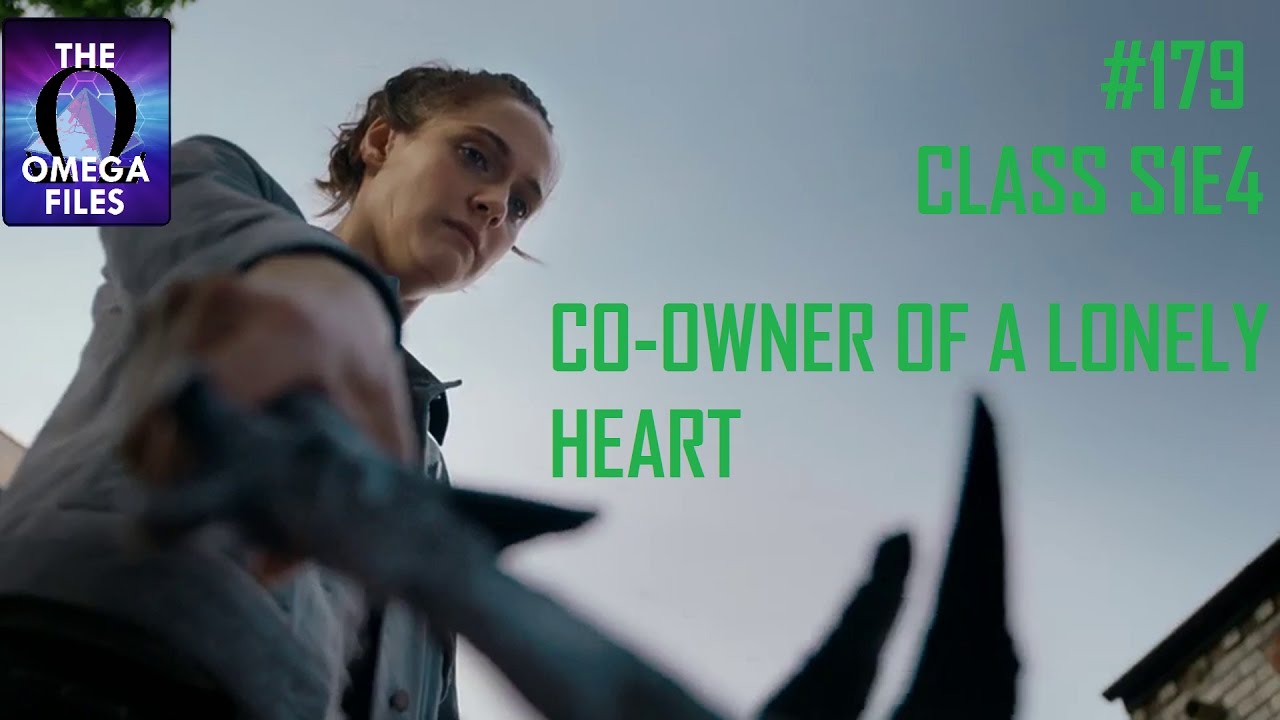 THE OMEGA FILES #179 - CLASS Episode 4 "Co-Owner of a Lonely Heart ...