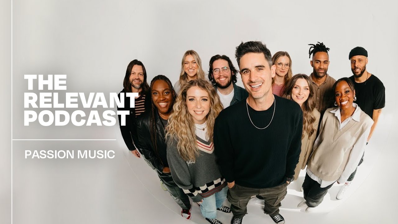 The RELEVANT Podcast - Episode 1123: Passion - YouTube
