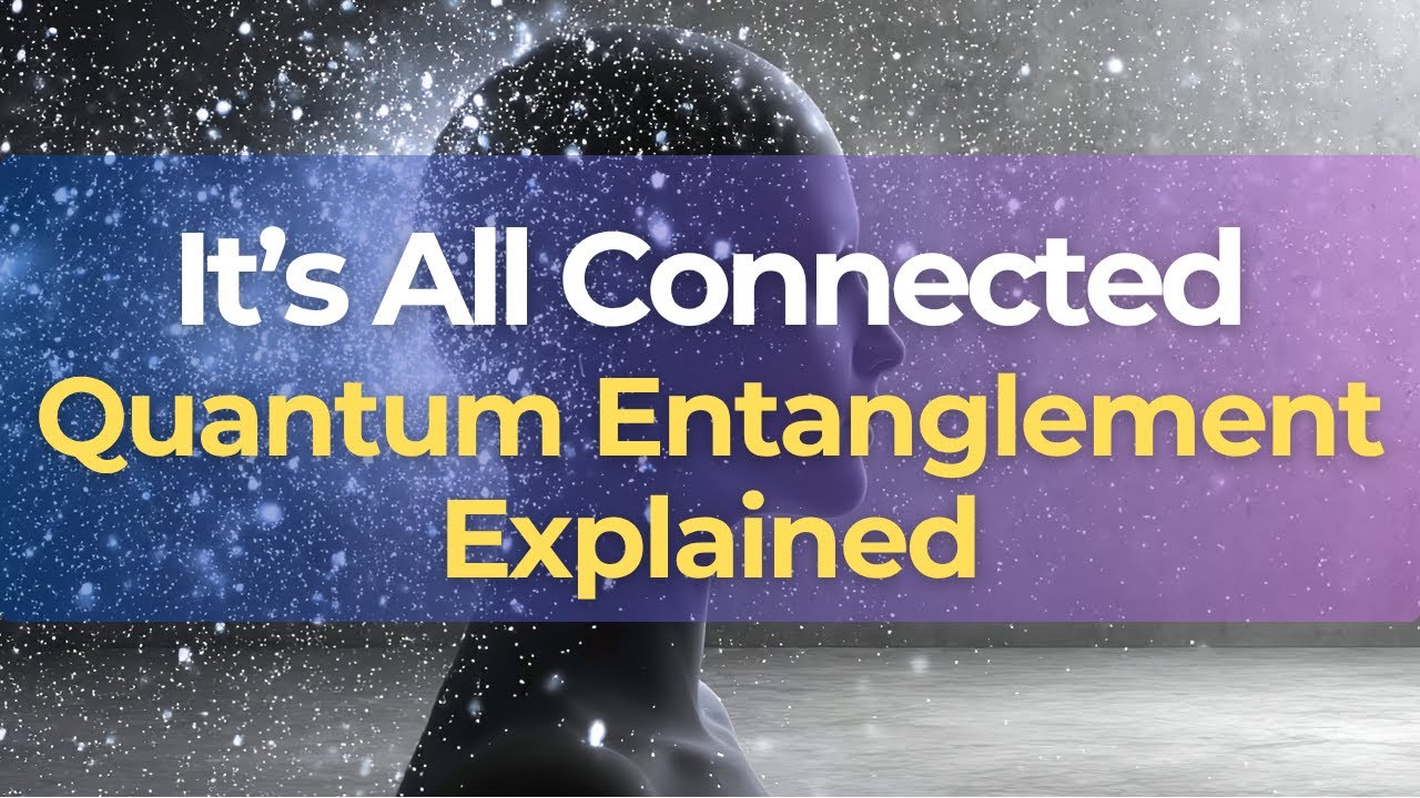 Quantum Entanglement Simplified: Why Everything Is Connected - YouTube