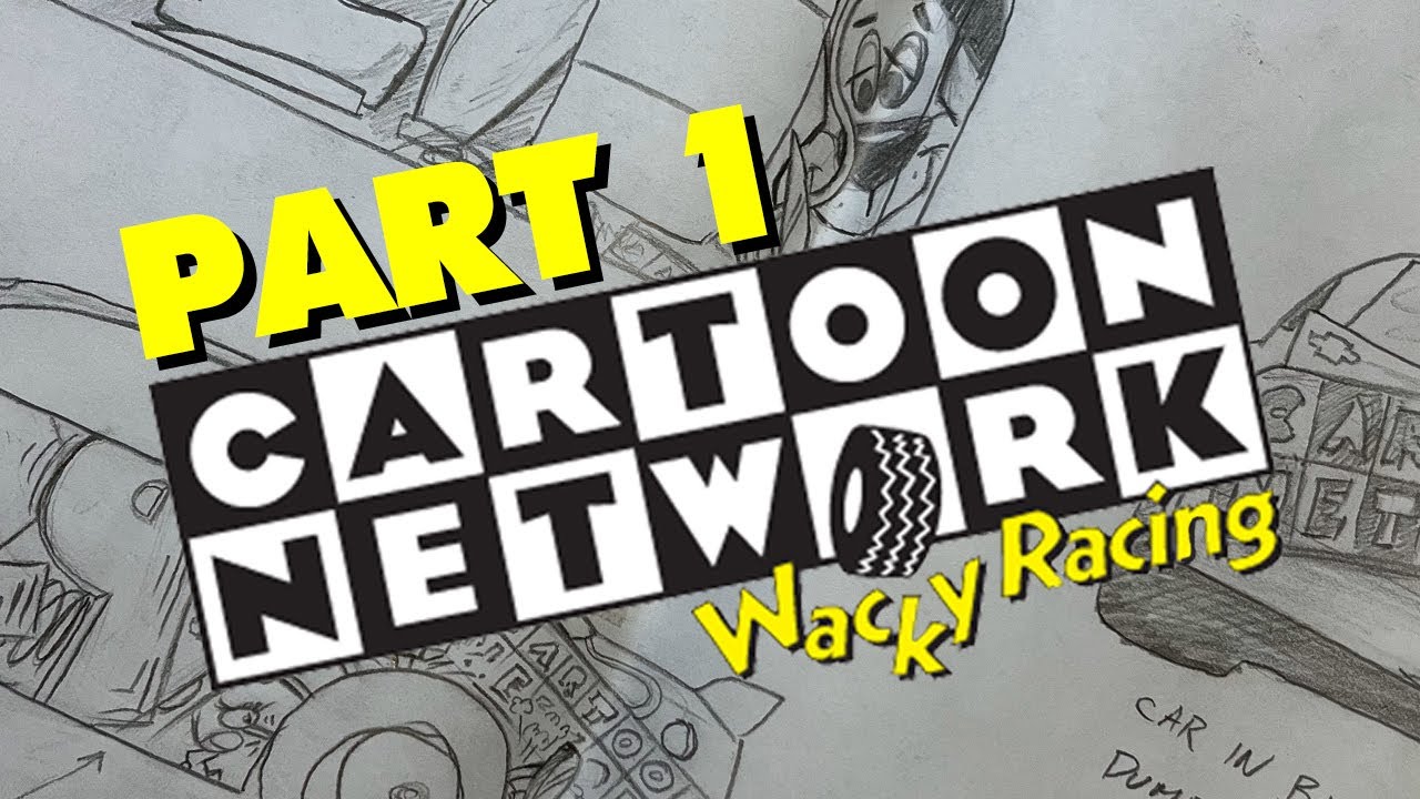 PART 1: Willing To Be Wacky | CARTOON NETWORK WACKY RACING - YouTube