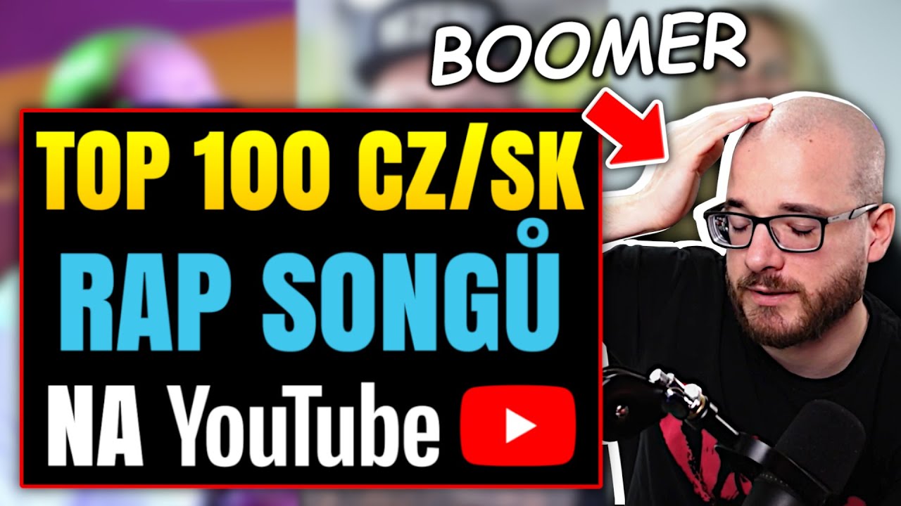 Boomer poznává TOP 100 CZ/SK RAP TRACKŮ NA YOUTUBE ČLENI - YouTube