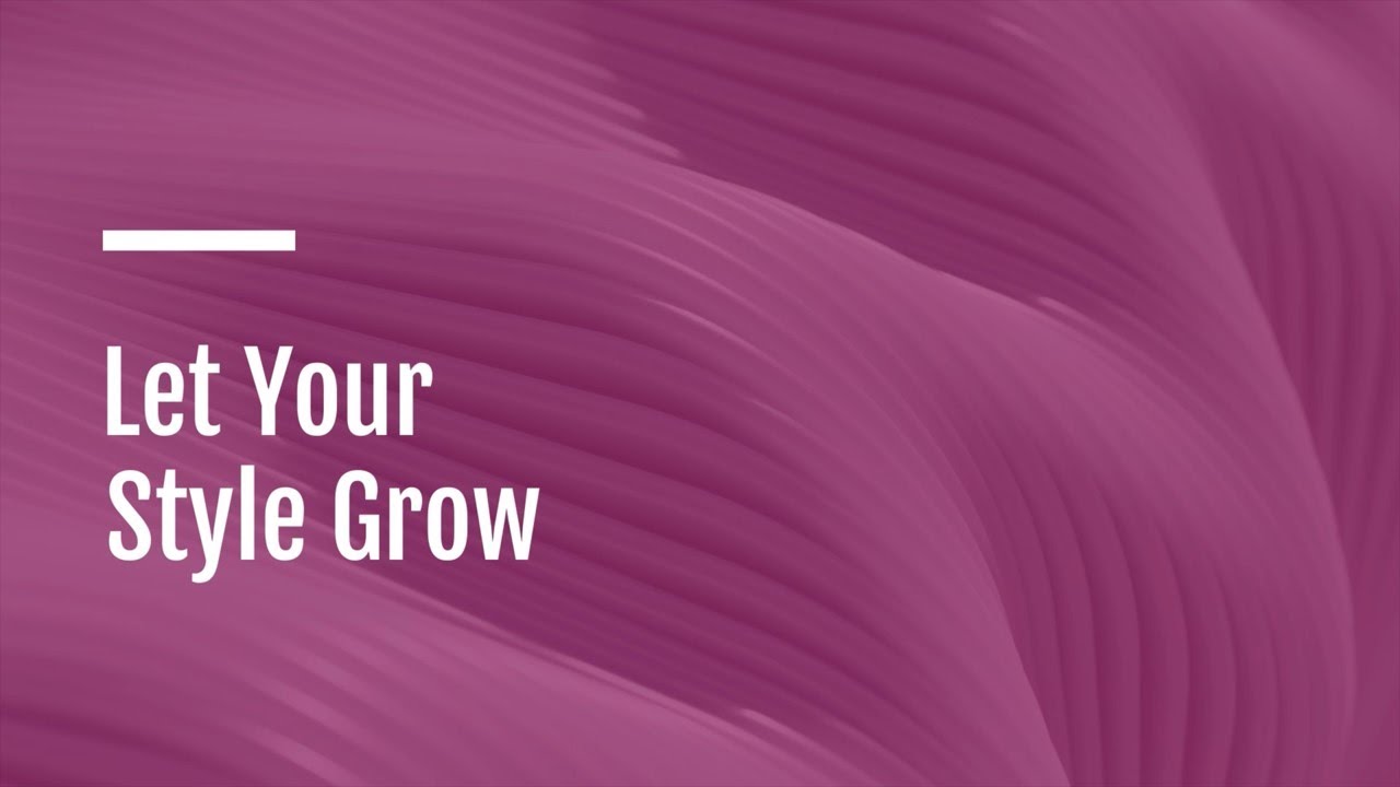 Let Your Style Grow - YouTube
