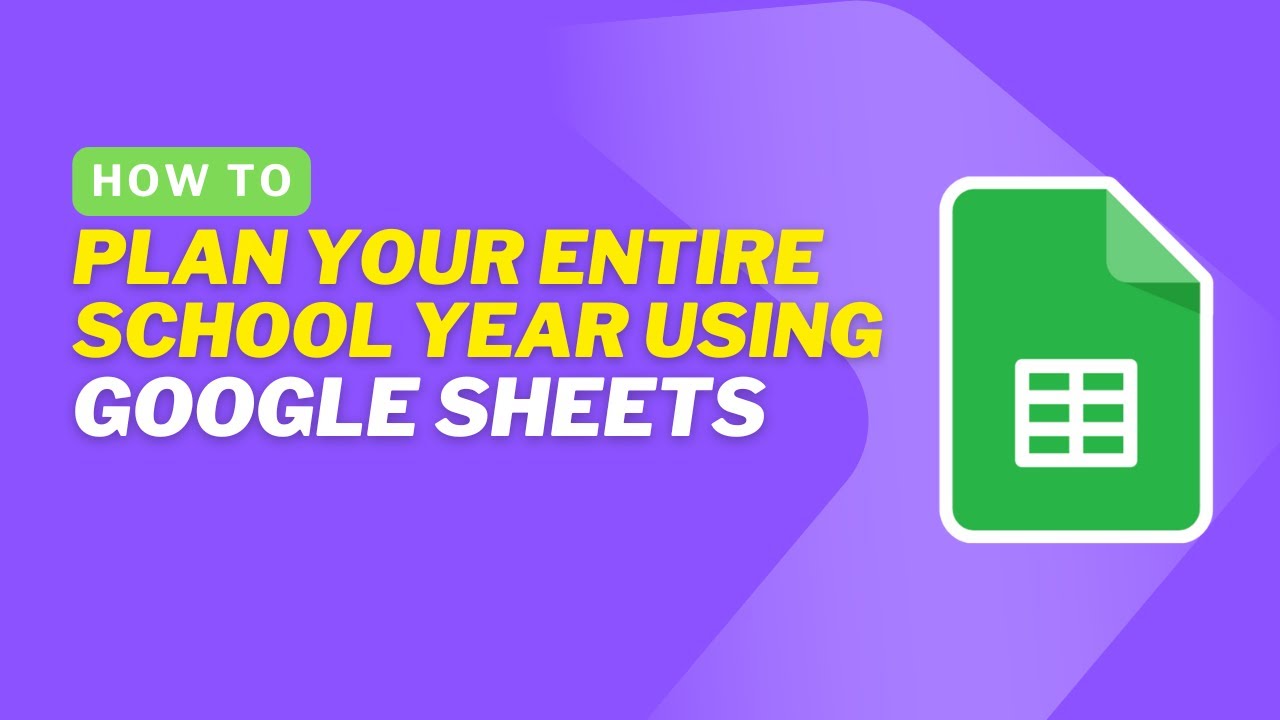 How to Plan Your Entire School Year Using Google Sheets | Lesson ...