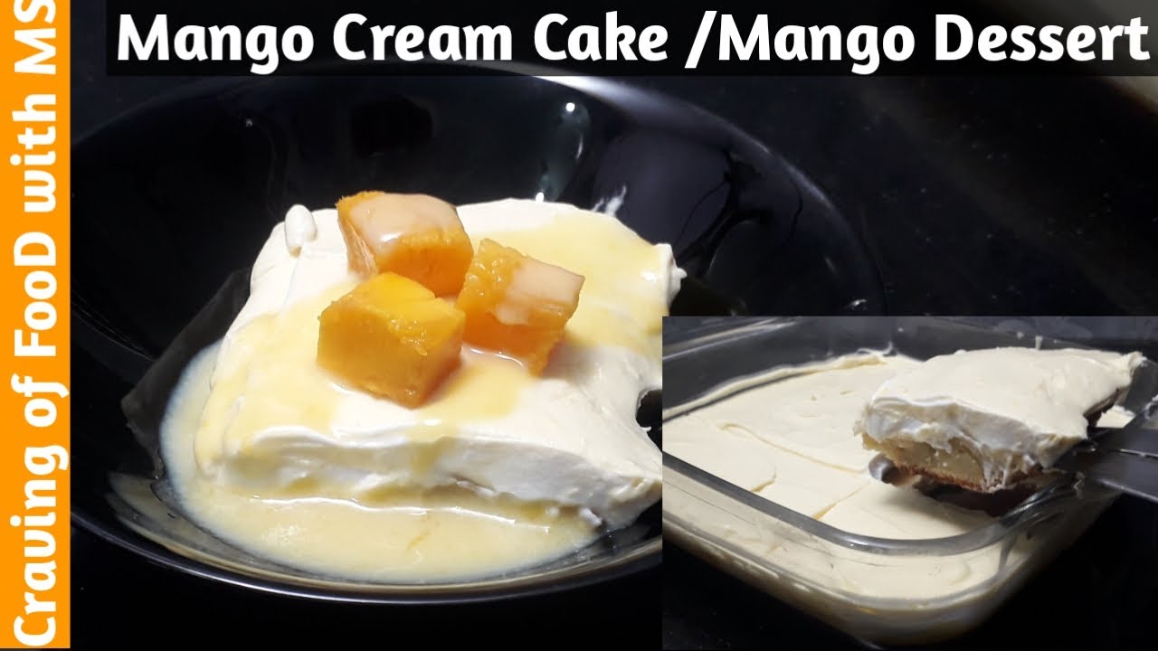 Mango cream cake/mango creamy dessert recipe by|Craving of Food with MS ...