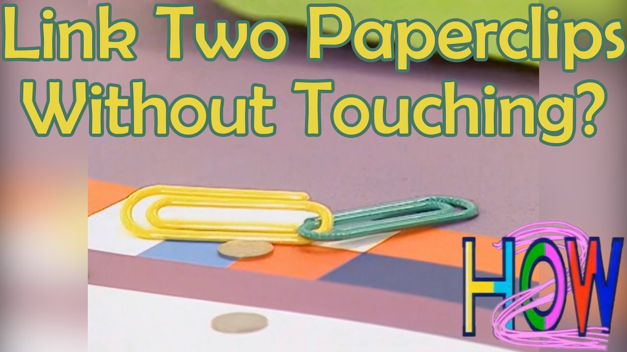 How to Join Two Paperclips Together Without Touching Them? [How2 ...