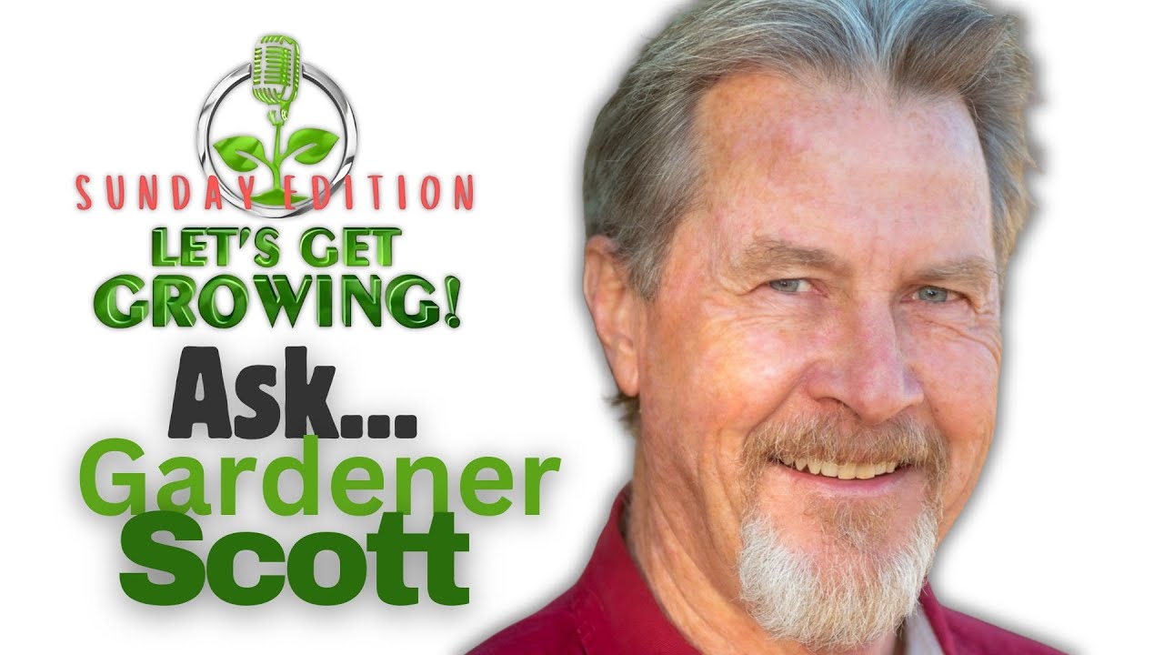 Ask Gardener Scott! | Your Garden Questions Answered featuring Scott ...
