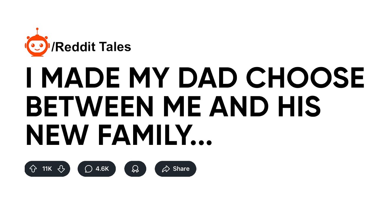 I made my dad choose between me and his new family... – Reddit Family ...