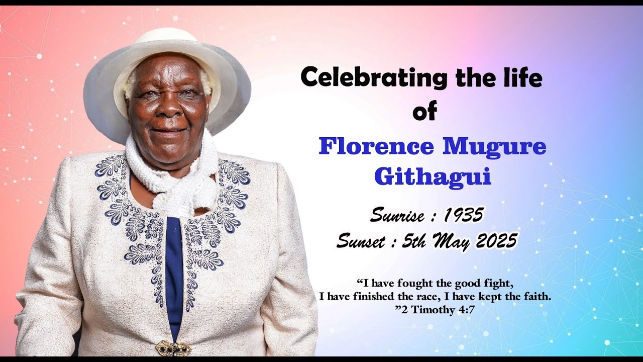 CELEBRATING THE LIFE OF FLORENCE MUGURE GITHAGUI - YouTube