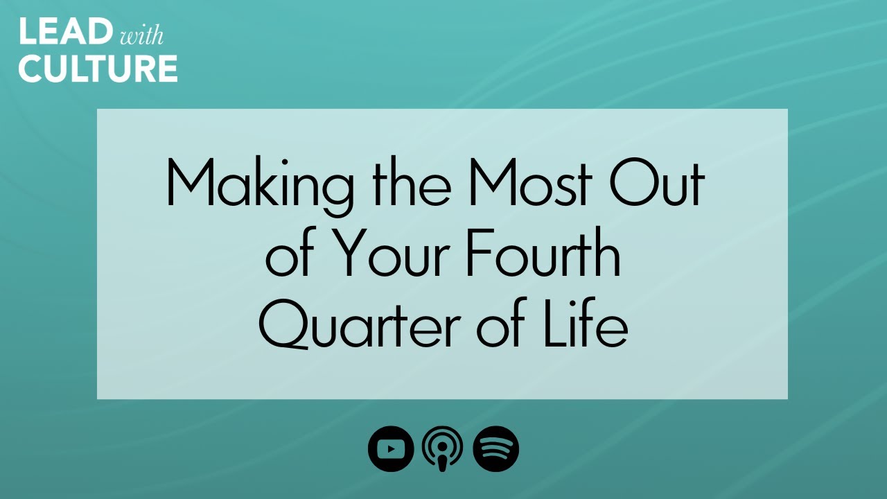 Making the Most Out of Your Fourth Quarter of Life - YouTube