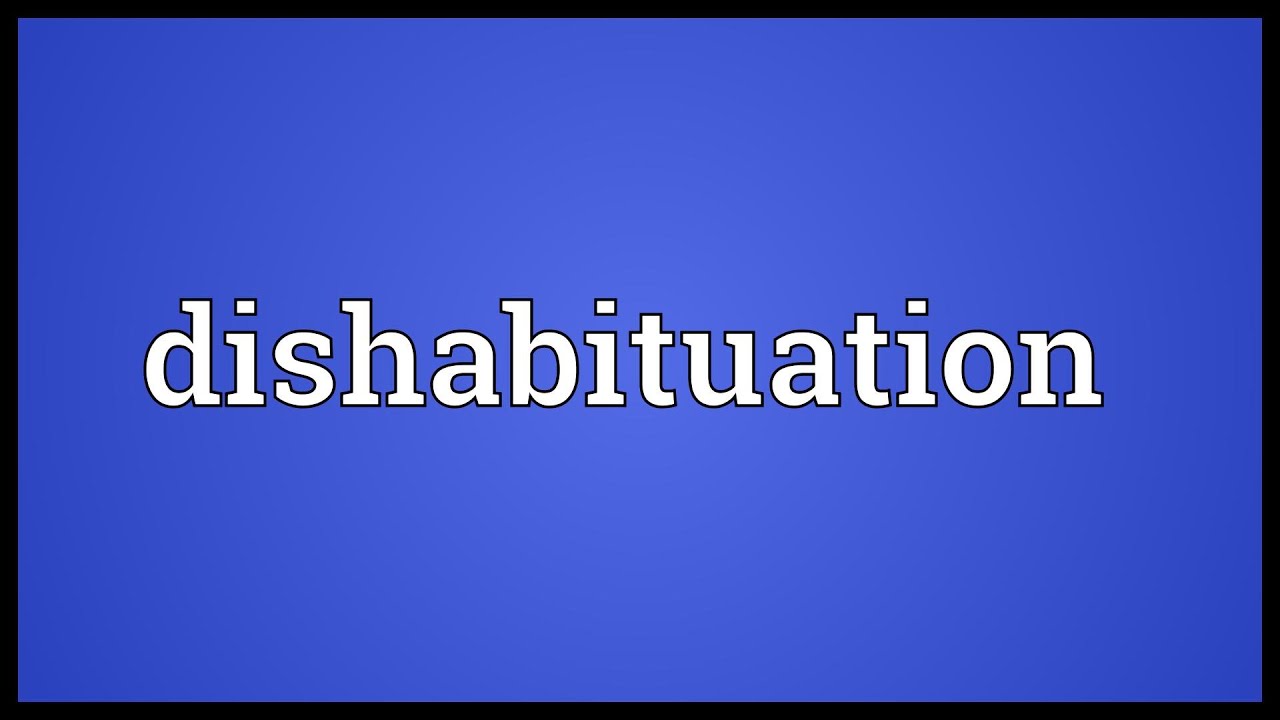 Dishabituation Meaning - YouTube