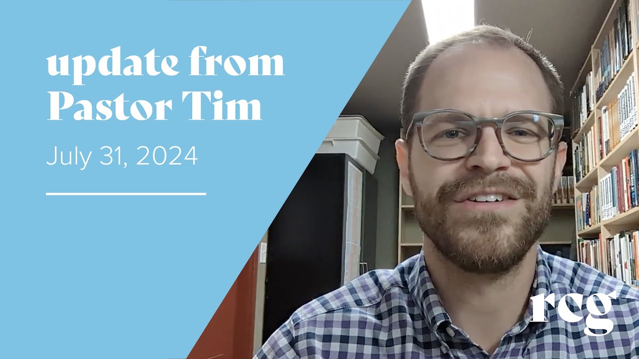 Update from Pastor Tim - July 31, 2024 - YouTube