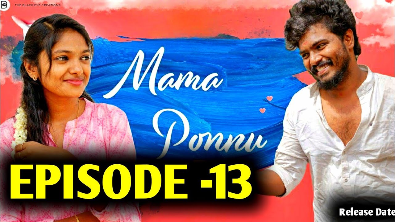 Mama Ponnu | Episode -13 | Tamil Love Webseries | Ashwin Raja |LYNX | Release Date | Akshan ...