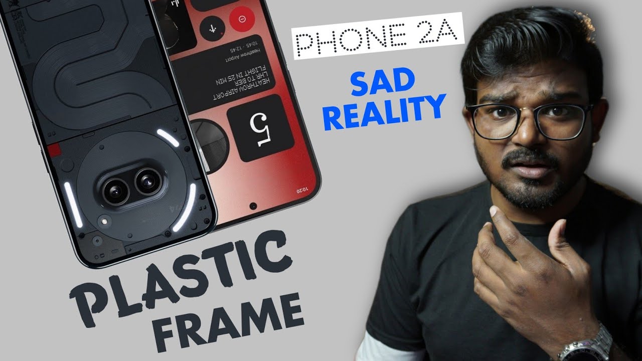 Nothing Phone 2a Comes With Plastic Frame 😭 Nothing Phone 2a Price in ...