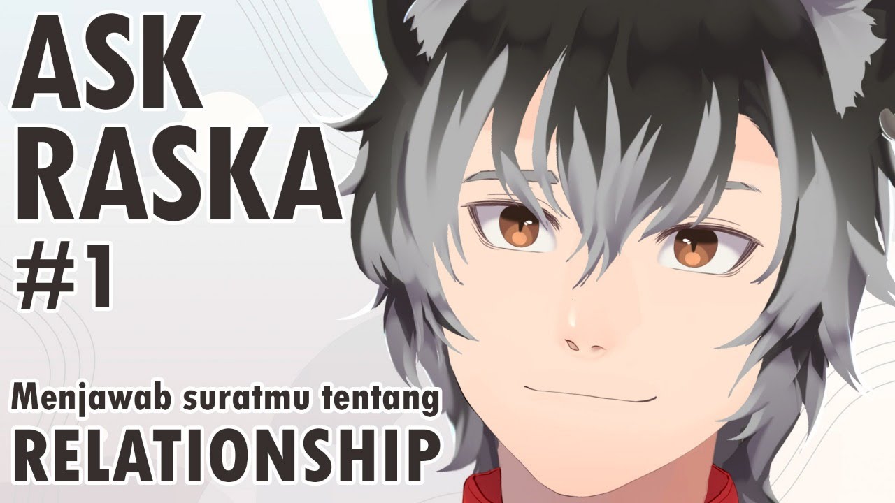 ASK RASKA #1 - Menjawab suratmu tentang RELATIONSHIP - Raska Malendra ...