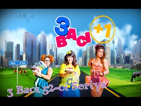 3 Bacı 52-ci Seriya
