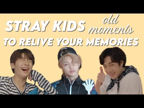 stray kids old moments to relive your memories