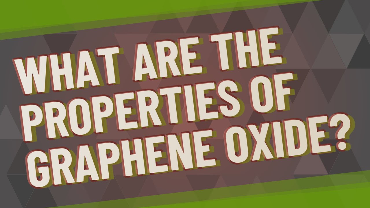 What are the properties of graphene oxide? - YouTube