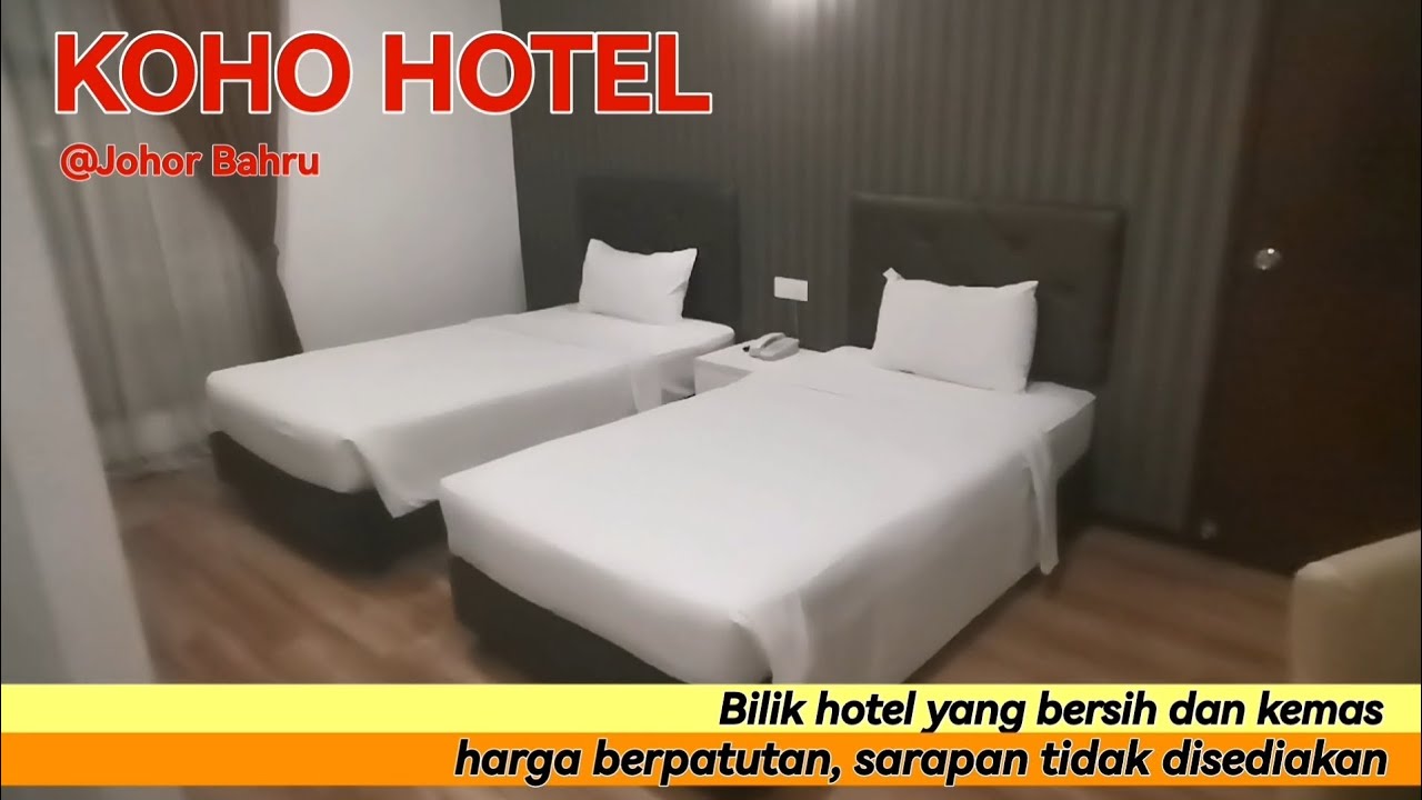 KOHO HOTEL Johor Bahru | Bilik hotel bersih dan kemas, harga berpatutan ...