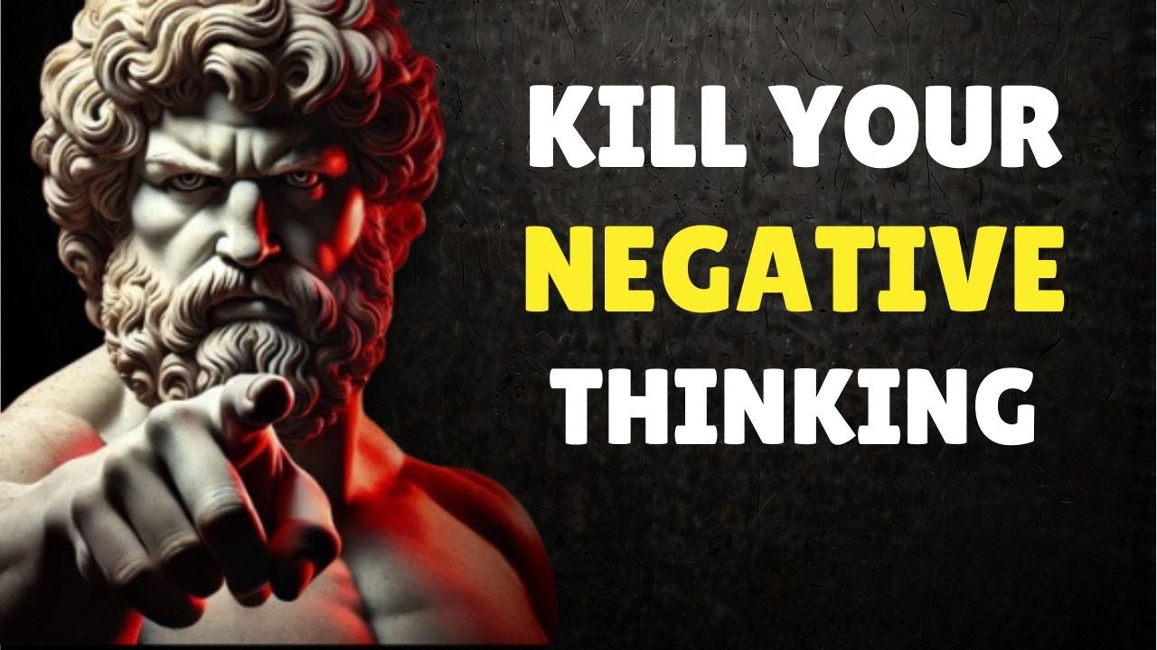 Kill Your Negative Thinking Marcus | stoicism - YouTube