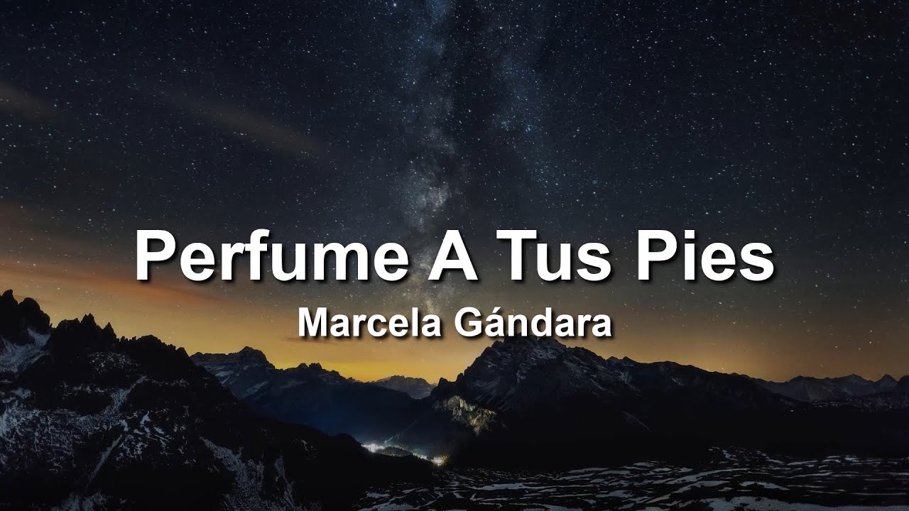 Marcela Gandara Perfume A Tus Piesletralyrics Youtube