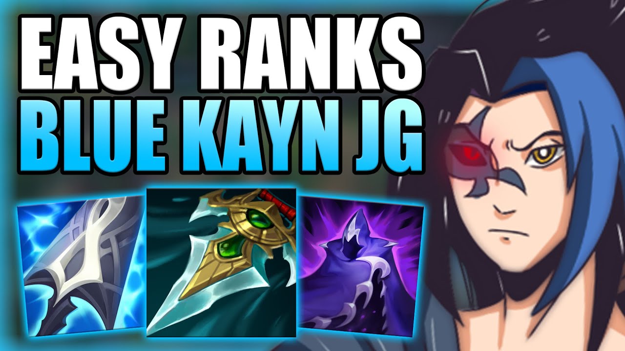 HOW TO EASILY CLIMB THE RANKS WITH BLUE KAYN JUNGLE DETAILED GUIDE ...