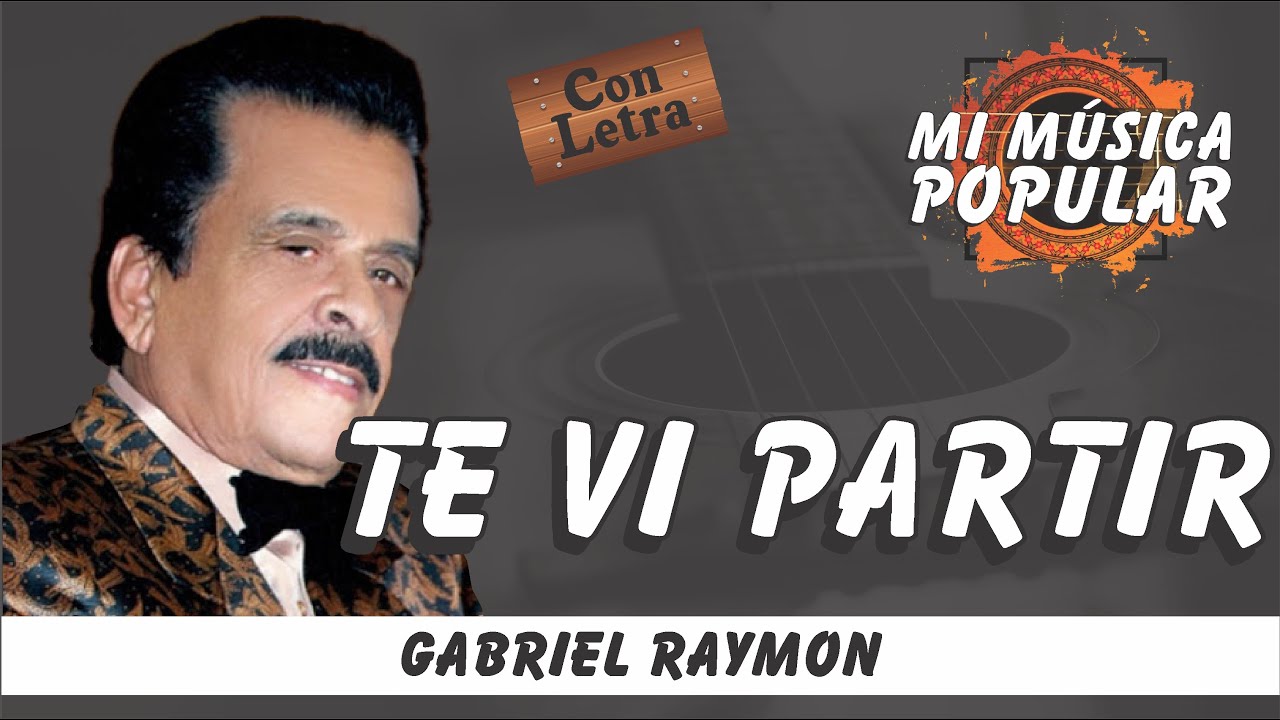 Te Vi Partir - Gabriel Raymon - Con Letra (Video Lyric) - YouTube