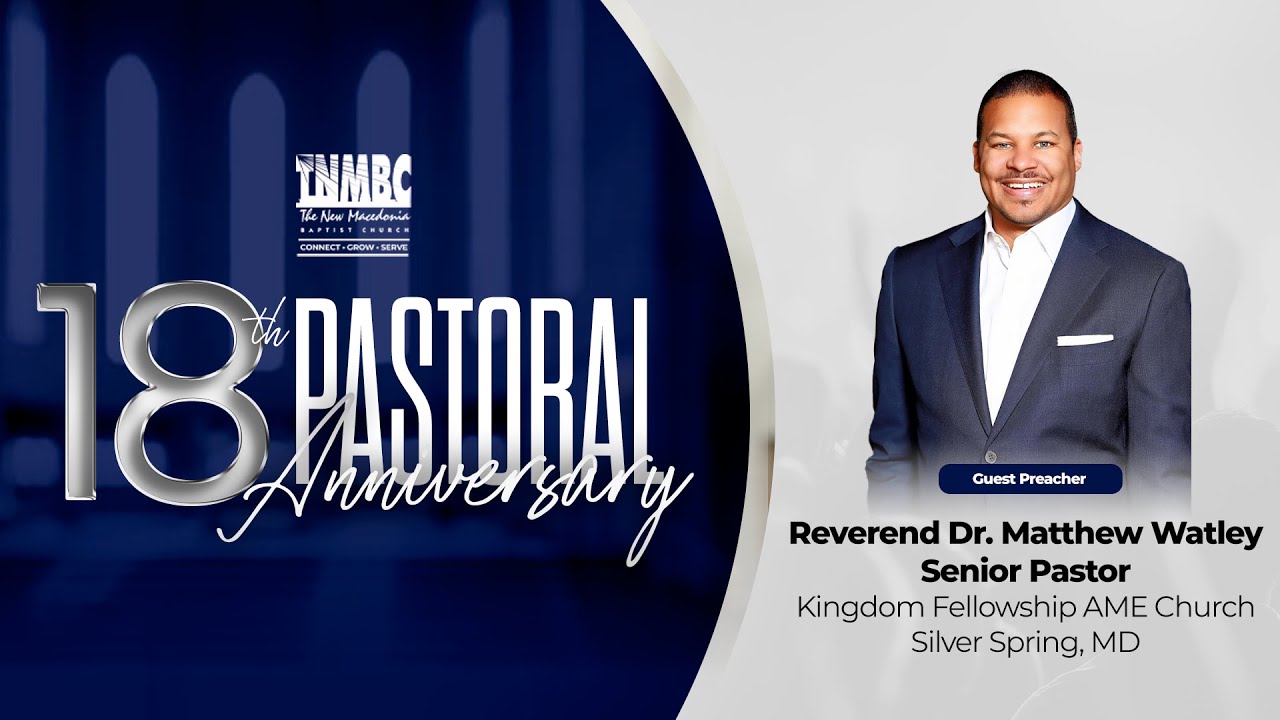 TNMBC 18th Pastoral Anniversary- Reverend Dr. Matthew Watley Sermon ...