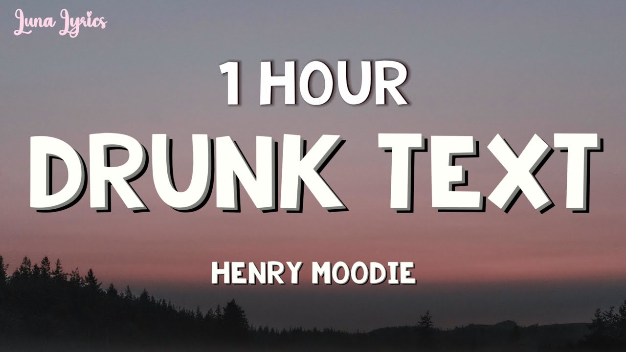 [1 HOUR] Henry Moodie - drunk text (Lyrics) - YouTube