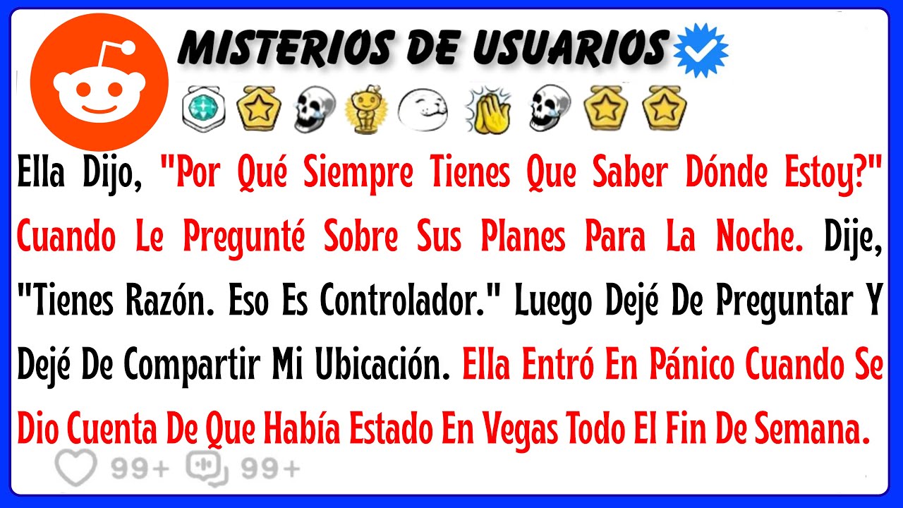 Ella dijo, "Por qué siempre tienes que saber dónde estoy?" Cuando le ...