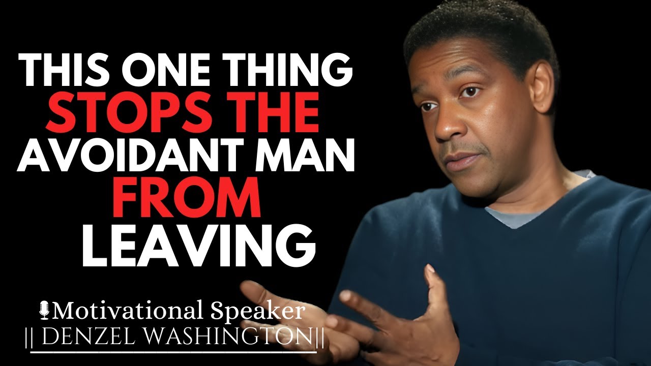 THIS WILL STOP AN AVOIDANT MAN FROM PULLING AWAY FOREVER | DENZEL ...