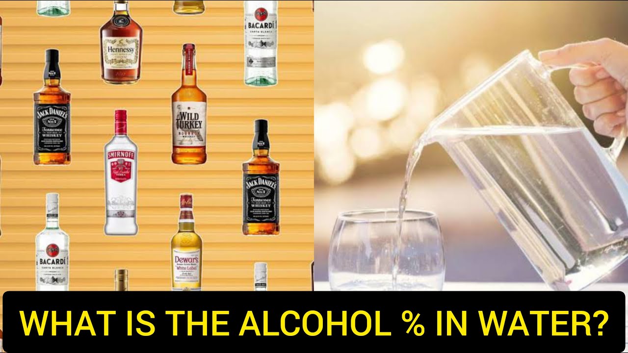 WHAT IS THE ALCOHOL % IN WATER - YouTube